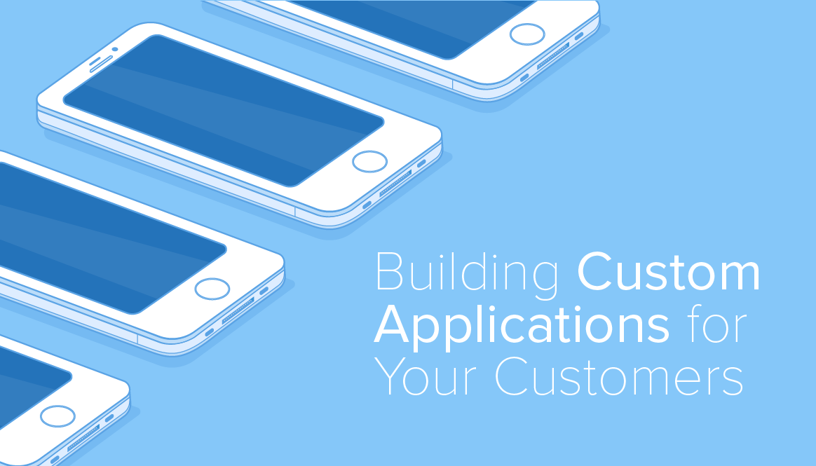 Building Custom Applications for Your Customers - Pyxl