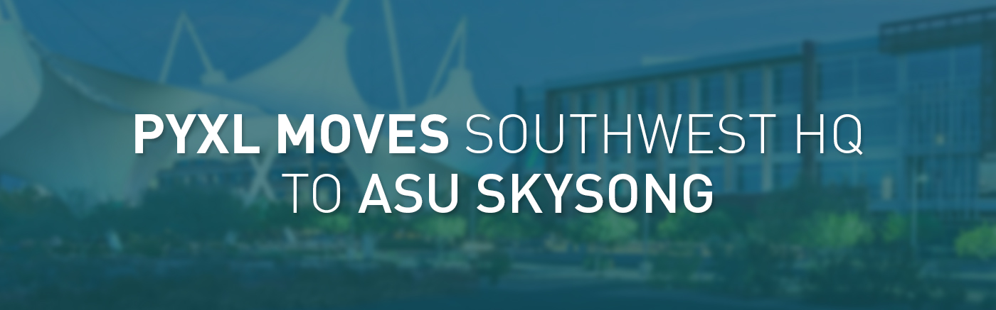 Pyxl Moves Southwest Headquarters to ASU SkySong | Pyxl